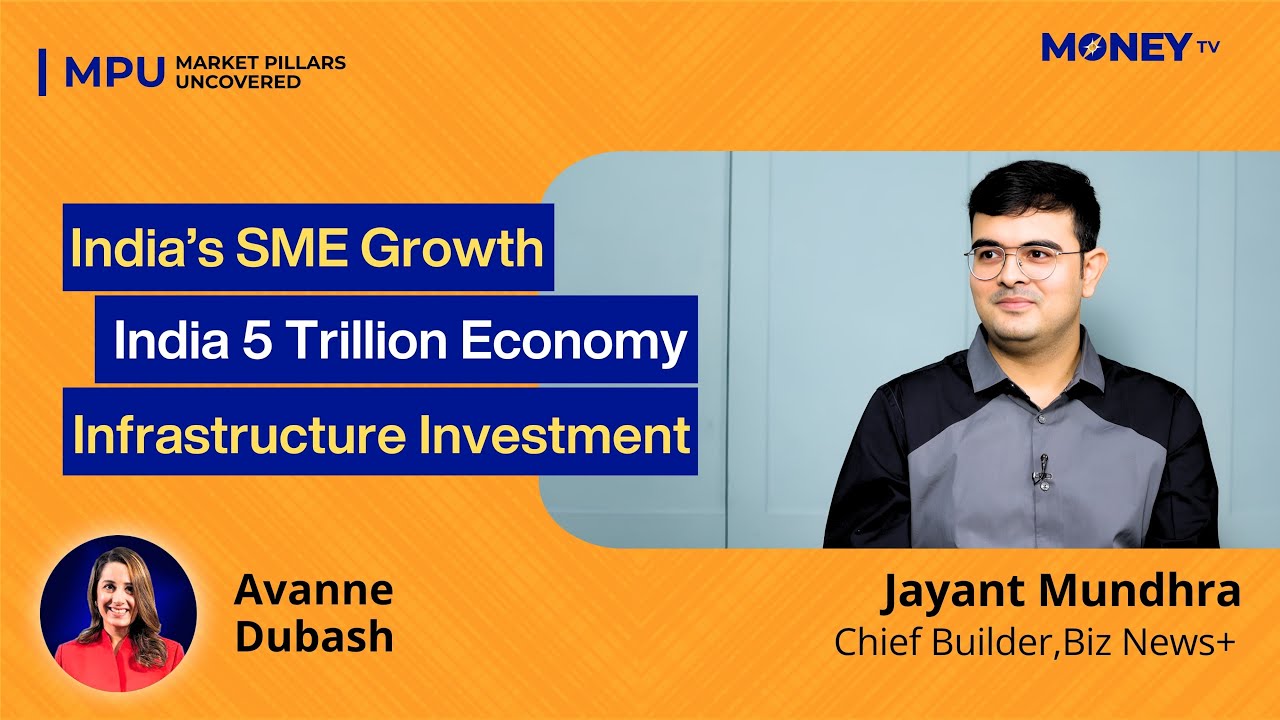 India’s SME Boom, Infra Gaps & 5 Trillion Dream | Biz News+ | Jayant ...