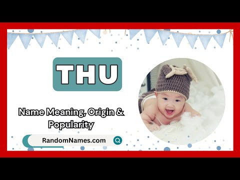 Thu - Baby Boy Name Meaning, Origin & Popularity - RandomNames.com