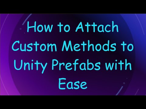 How to Attach Custom Methods to Unity Prefabs with Ease