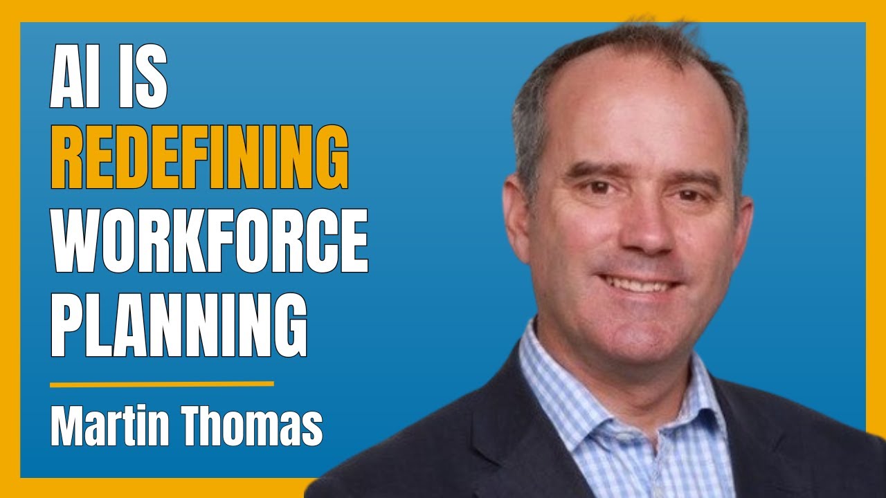 AI & Workforce Planning: The Future of Talent Strategy | Martin Thomas