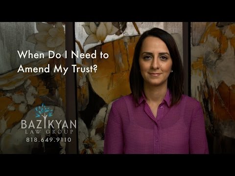 When Do I Need to Amend my Trust? California Wills & Trusts Attorney
