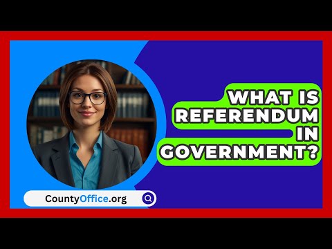 What Is Referendum In Government? - CountyOffice.org