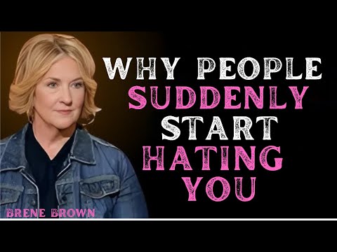 BRENE BROWN WHY PEOPLE SUDDENLY START HATING YOU & WHAT IT REALLY MEANS