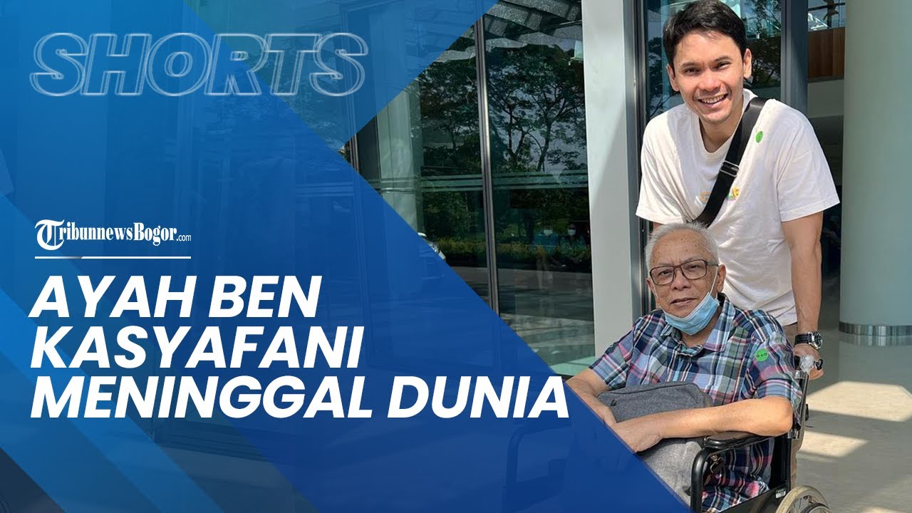Ayah Ben Kasyafani Meninggal Dunia di Rumah Sakit, Punya Riwayat ...