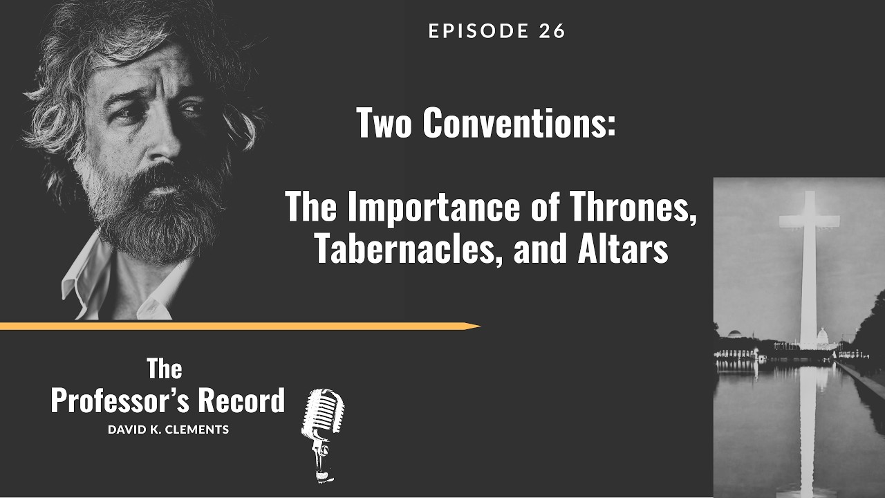 Ep. 26: Two Conventions: The Importance of Thrones, Tabernacles, and Altars
