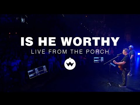 Is He Worthy (Live from the Porch) | The Worship Initiative