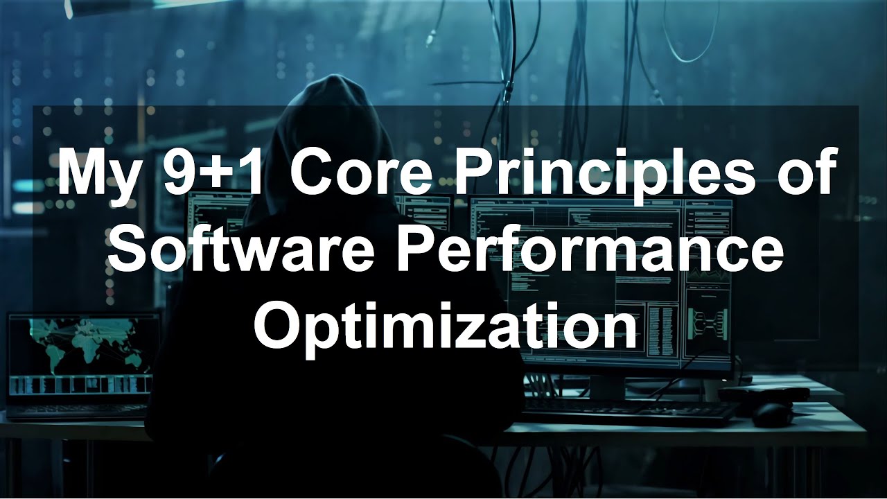 My 9 + 1 Core Software Performance Optimization Principles