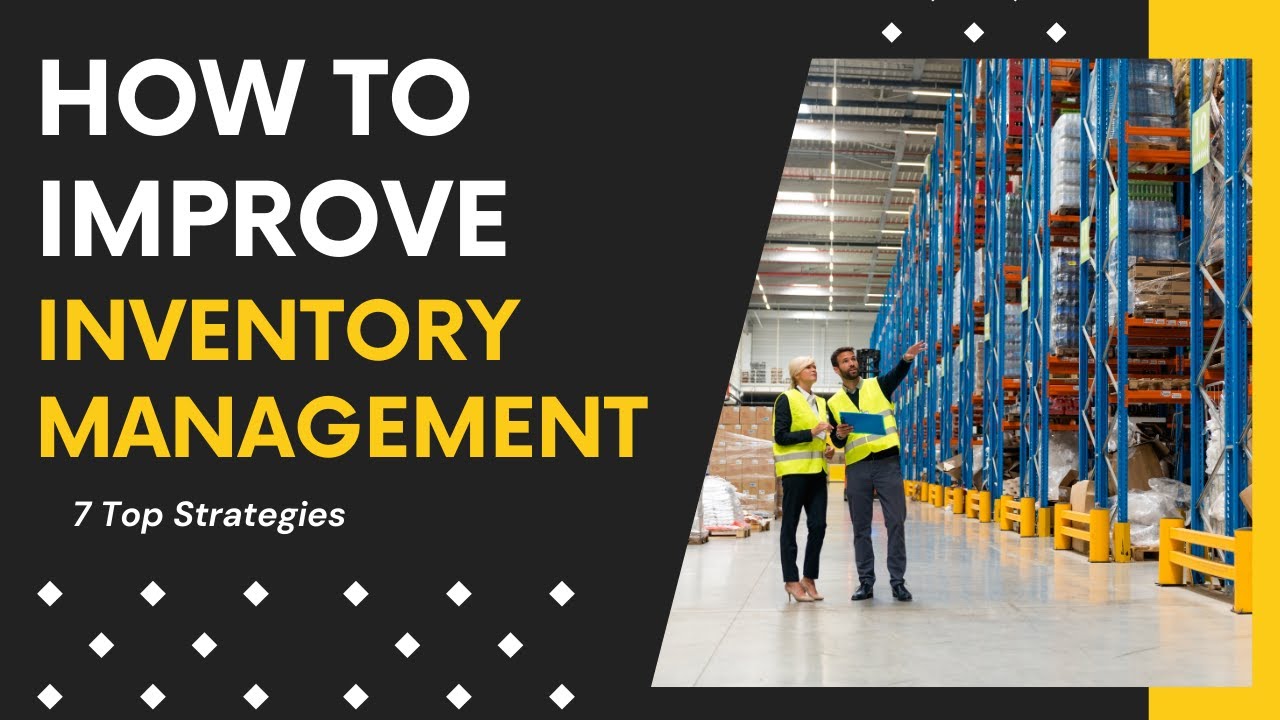 How to Improve Inventory Management: 7 Top Strategies