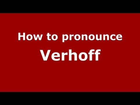 How to Pronounce Verhoff - PronounceNames.com