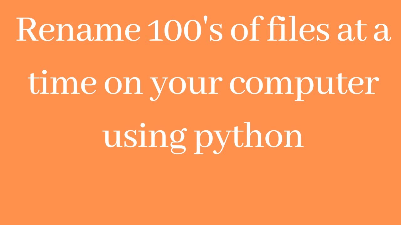 Rename hundreds of files on your computer or laptop in seconds using a python programming script