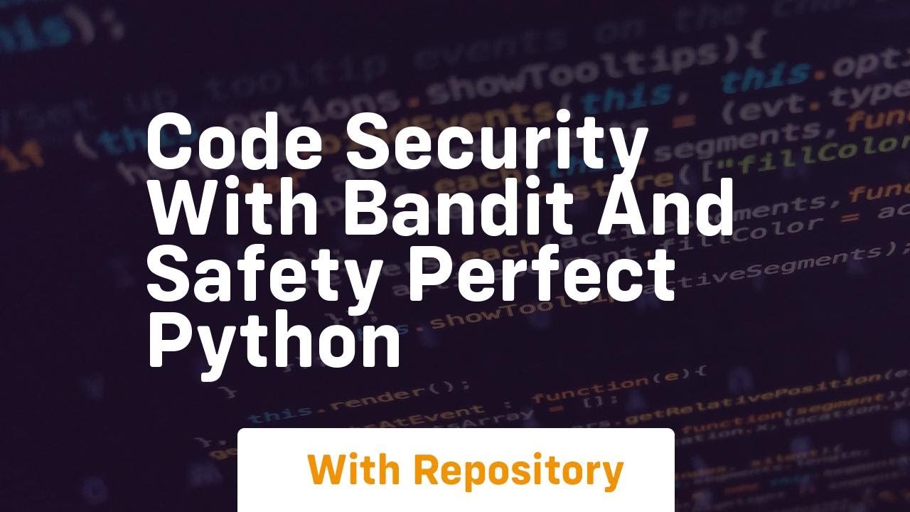 Code security with bandit and safety perfect python