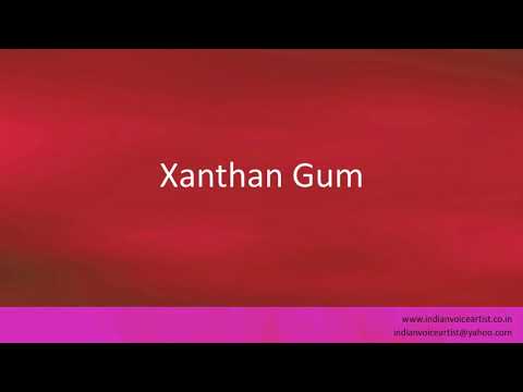Pronunciation of the word(s) "Xanthan Gum".