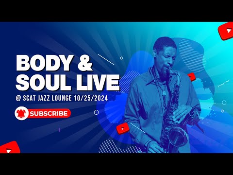 Body & Soul Live @ Scat Jazz Lounge 10/25/2024