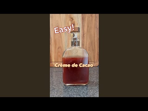 How To Make Crème de Cacao - Easy!