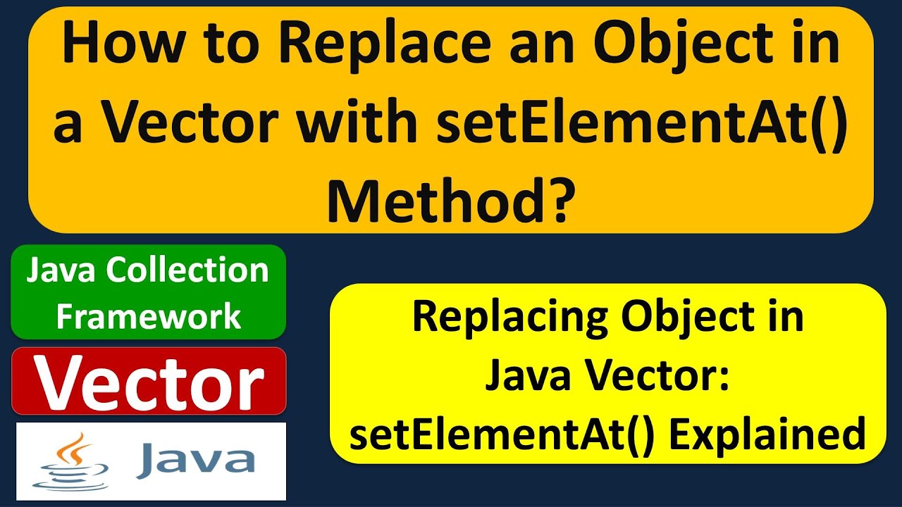 How to Replace an Object in a Vector with setElementAt() Method? | Java Collection Framework