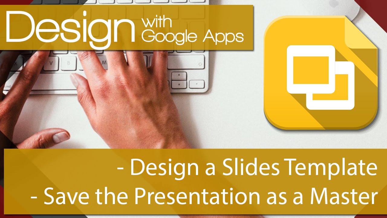 Google Apps and Design 02 - Create a Master Template for Slides