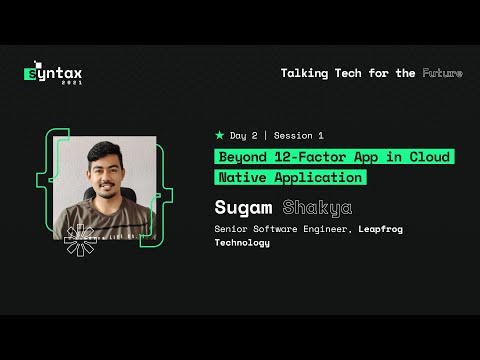 Beyond 12-Factor App in Cloud-Native Application | Sugam Shakya | Syntax 2021