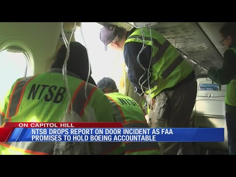 NTSB drops report on door incident as FAA promises to hold Boeing accountable
