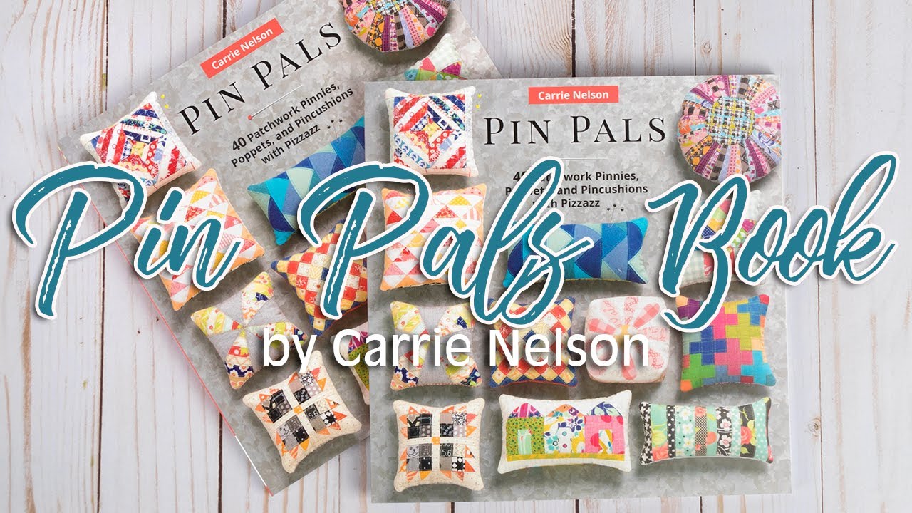 Introducing Pin Pals Book with Carrie Nelson | Fat Quarter Shop
