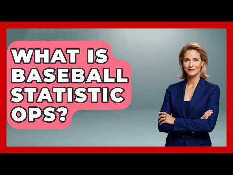 What Is Baseball Statistic OPS? - The Baseball Xpert
