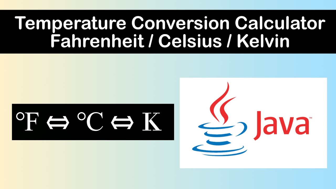 Practical Java Program -- How to create a temperature conversion calculator using Java?