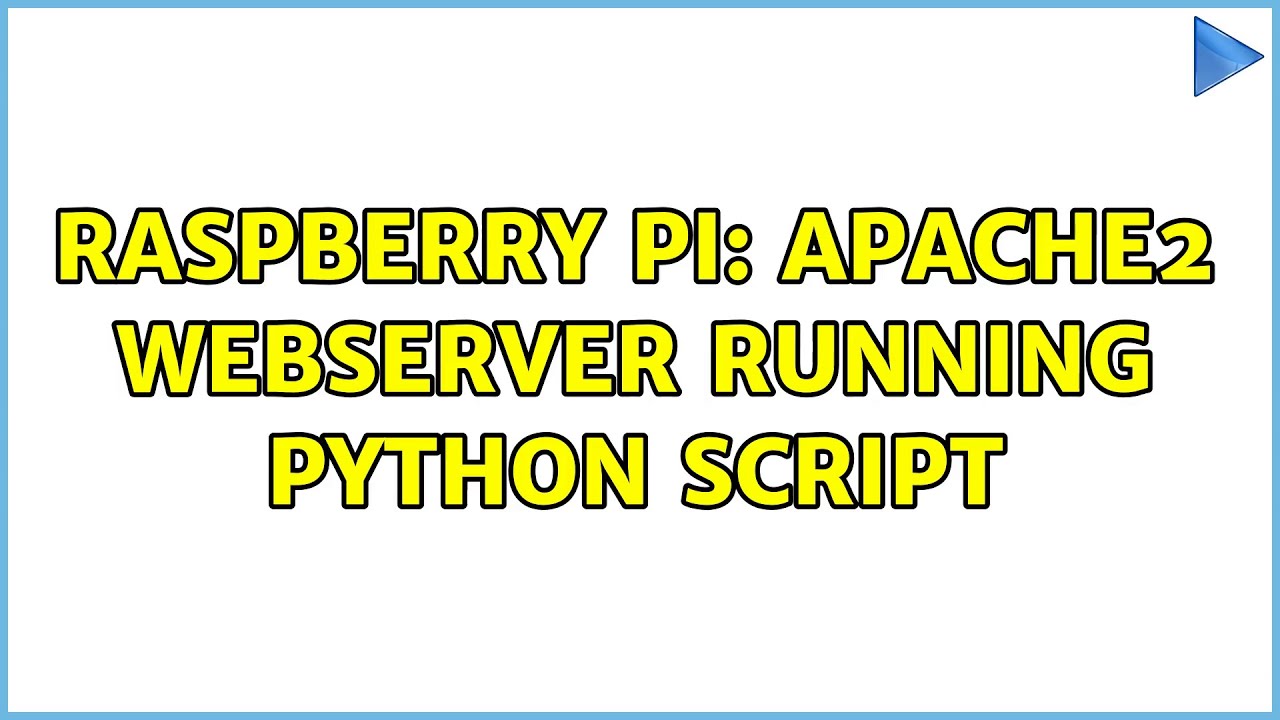 Raspberry Pi: Apache2 webserver running python script (2 Solutions!!)