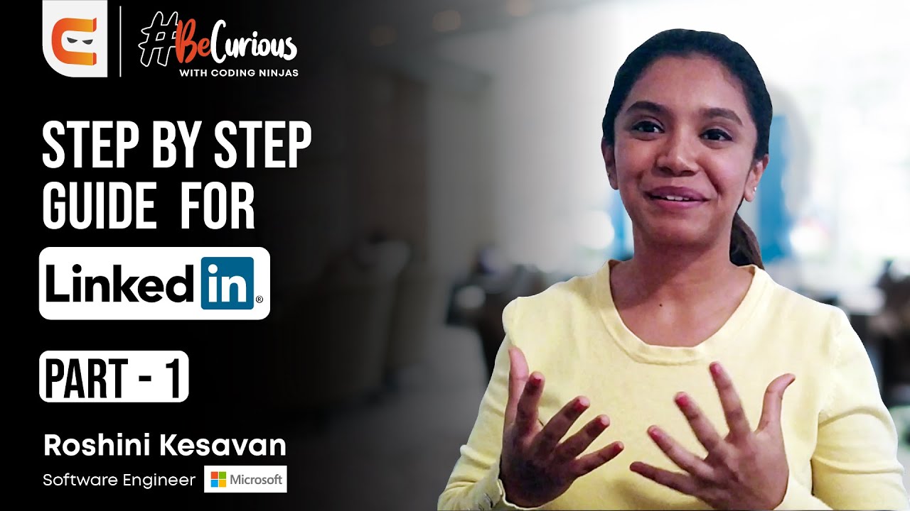 Step By Step Guide for Linkedin |Part 1| Roshini Kesavan| SDE @ Microsoft