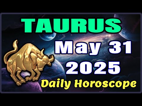 Taurus ♉ Horoscope Today May 31, 2025 | Taurus Daily Horoscope |#TaurusHoroscope