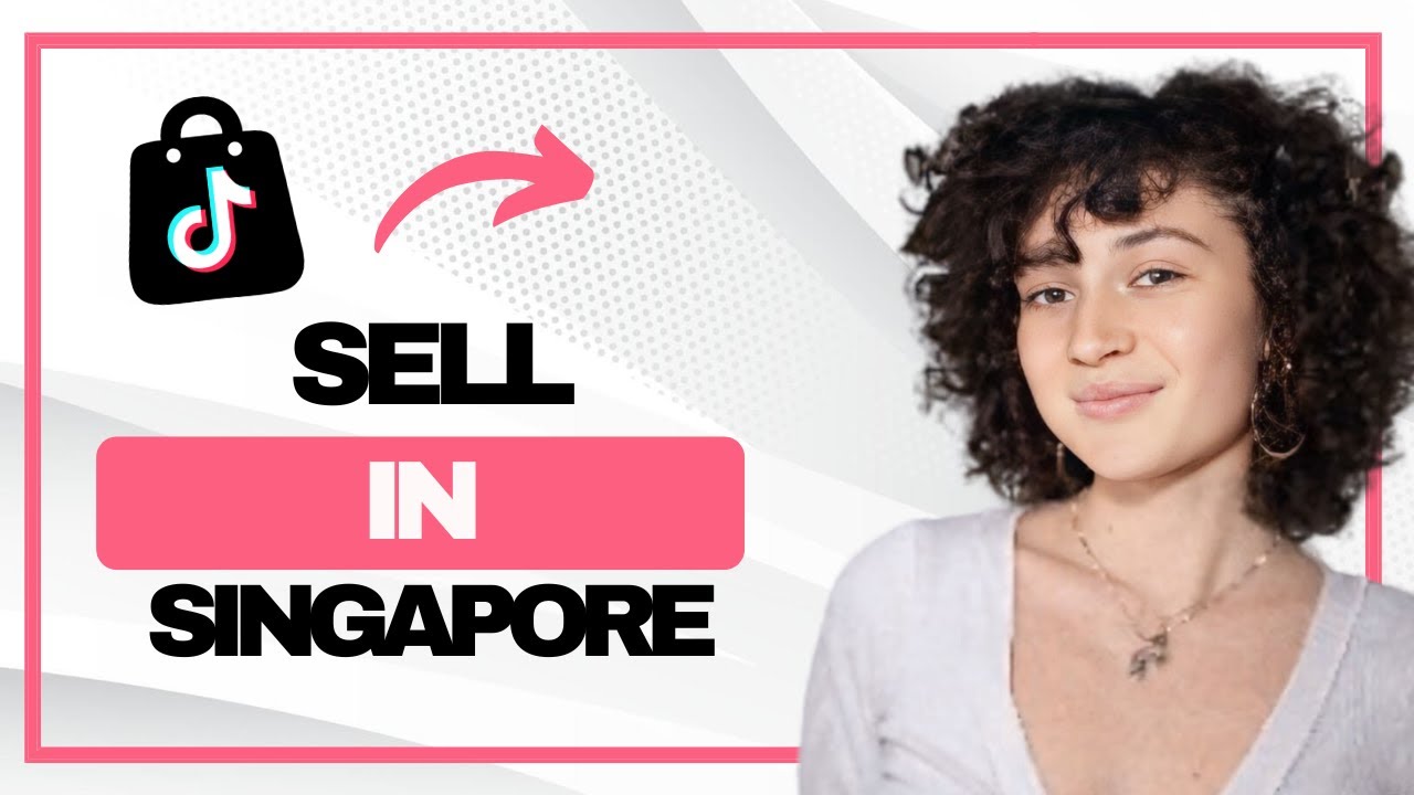 How to Sell on TikTok Shop Singapore (Full Guide)