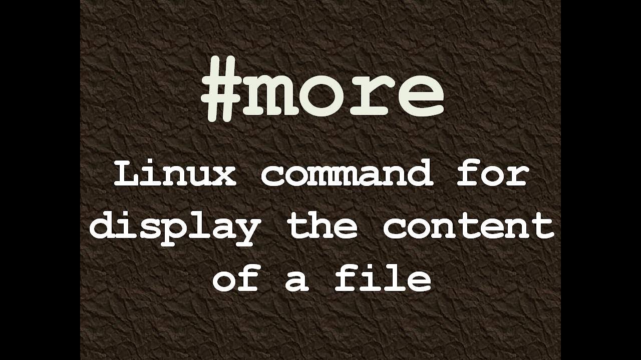 more : Linux command for display the content of file/How to use more command in Linux