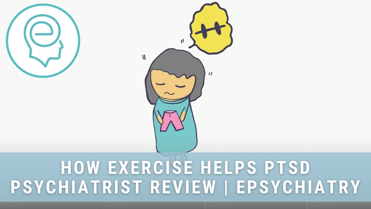 How Exercise helps PTSD Psychiatrist review | Epsychiatry