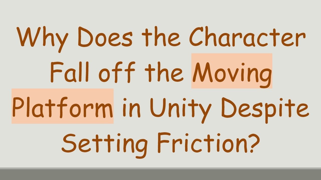 Why Does the Character Fall off the Moving Platform in Unity Despite Setting Friction?