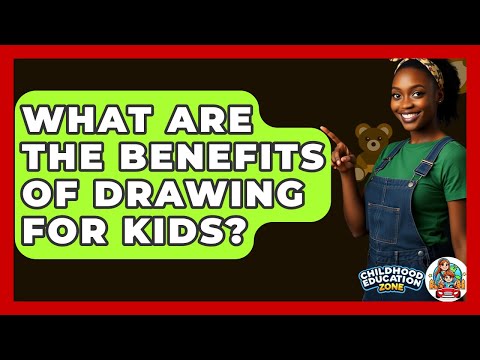 What Are The Benefits Of Drawing For Kids? - Childhood Education Zone