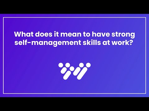 What does it mean to have strong self-management skills at work?