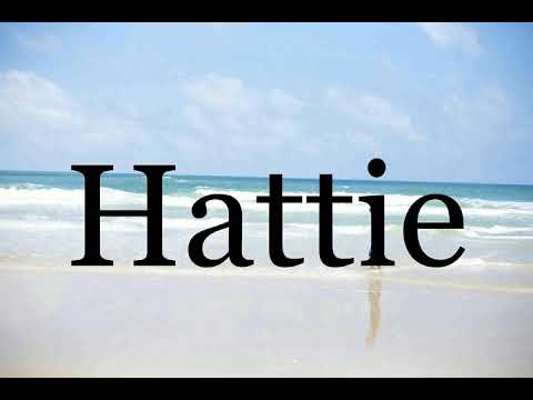 How To Pronounce Hattie🌈🌈🌈🌈🌈🌈Pronunciation Of Hattie