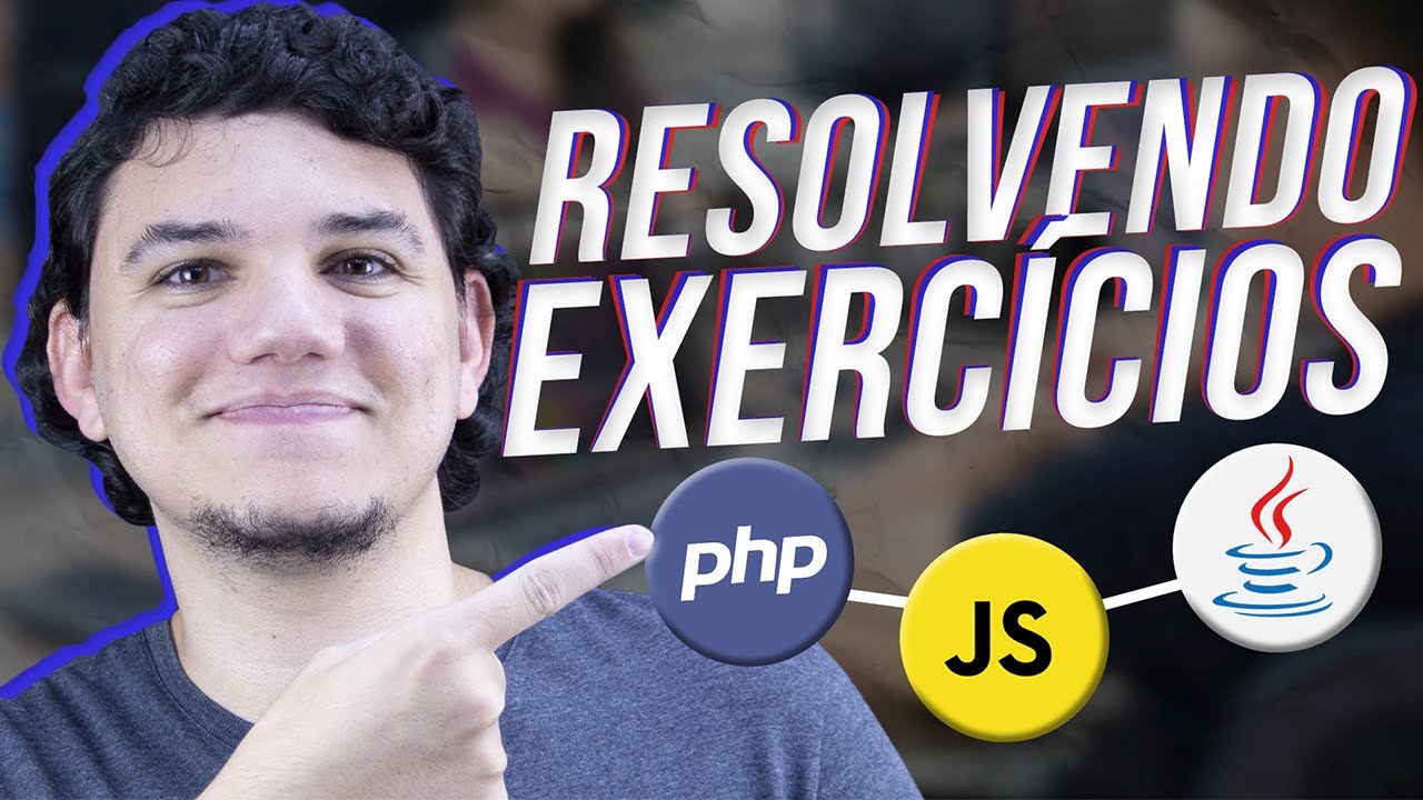 Resolvendo exercícios de PHP, JavaScript e Java!