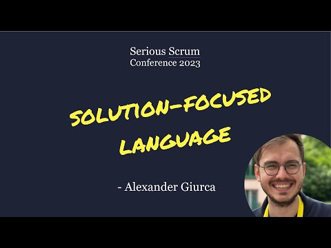 Alexander Giurca - Improve stakeholder and team collaboration with solution-focused language