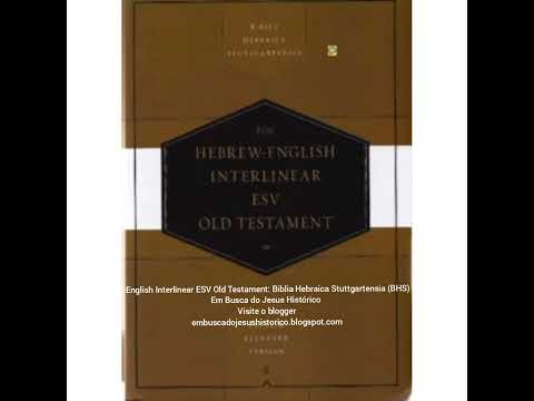 The Hebrew-English Interlinear ESV Old Testament: Biblia Hebraica Stuttgartensia (BHS) and English