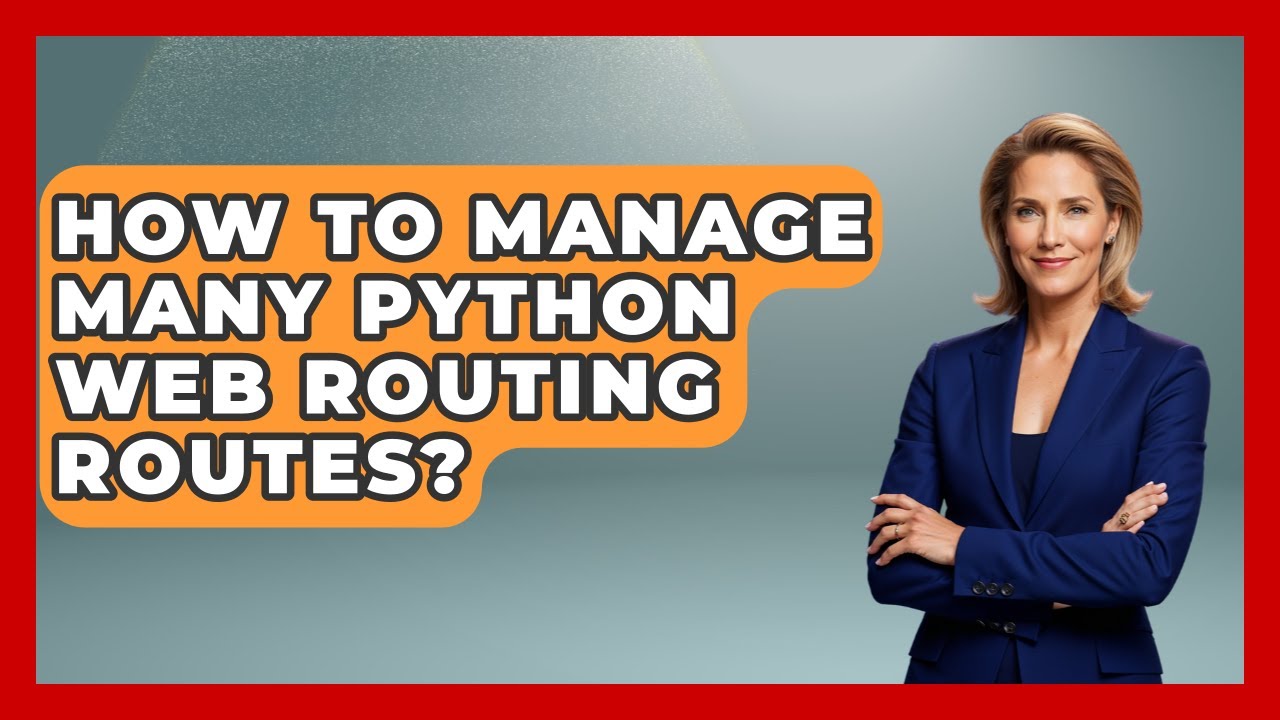 How To Manage Many Python Web Routing Routes? - Python Code School