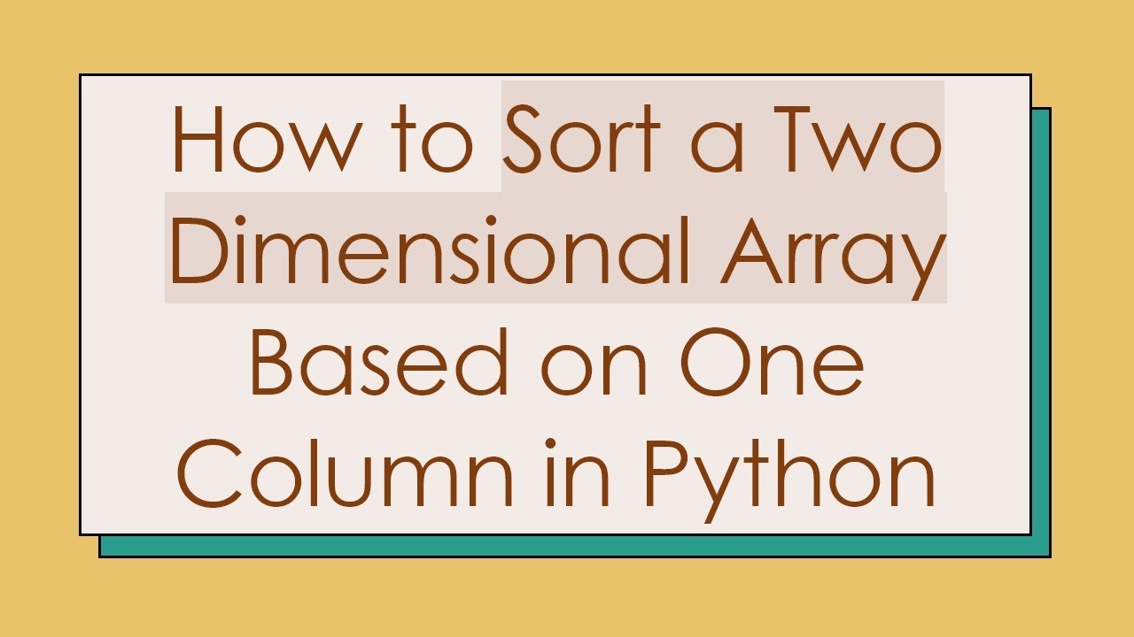 How to `Sort a Two Dimensional Array` Based on One Column in Python