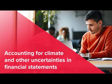 Webinar | Accounting for climate-related and other uncertainties in financial statements