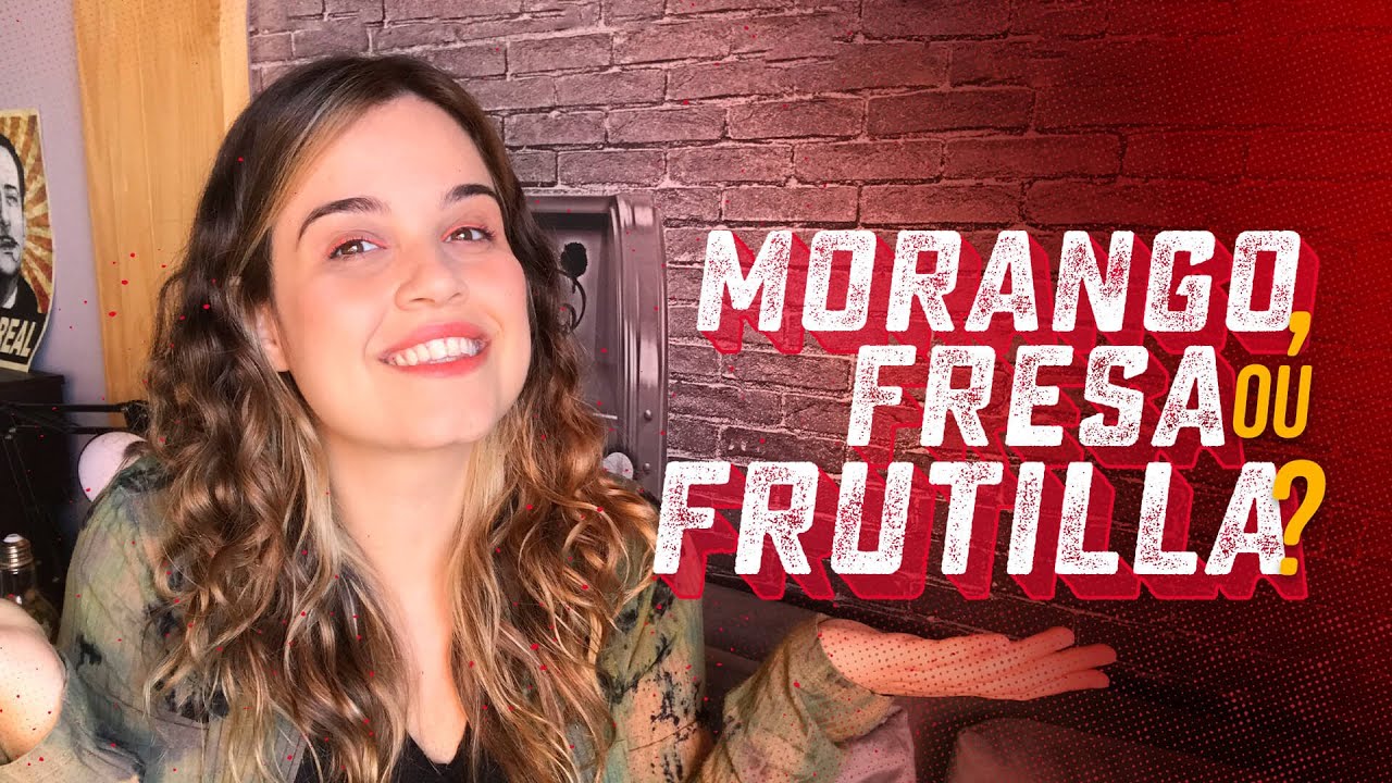 Morango, Fresa ou Frutilla?
