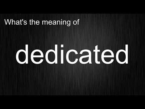 What's the meaning of "dedicated", How to pronounce dedicated?