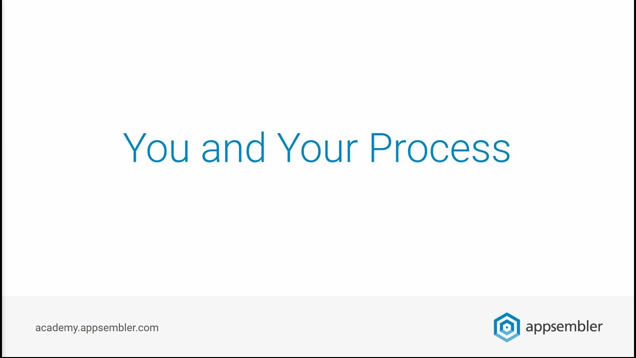You and Your Process