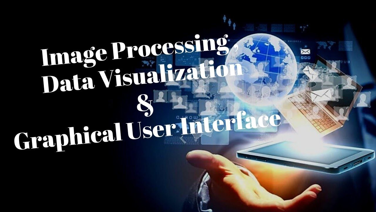 Image Processing, Data Visualization & GUI