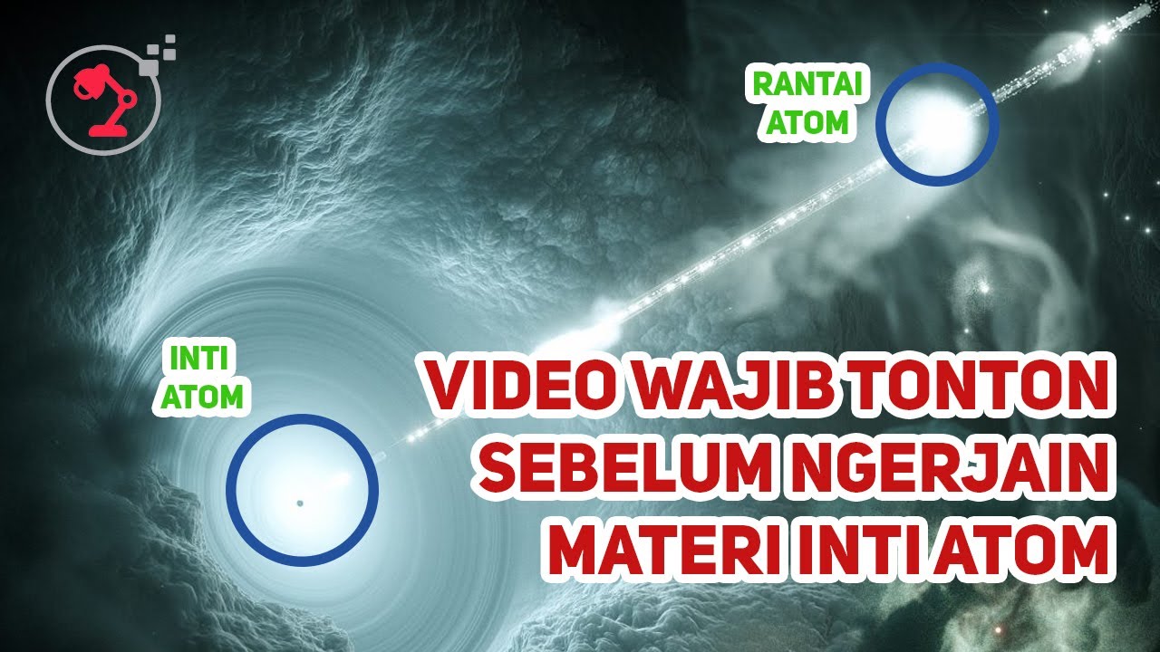 Kupas Habis Materi Reaksi Inti Atom sampai ke Akarnya!