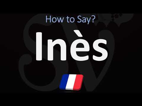 How to Pronounce Inès? | French Names Pronunciation Guide