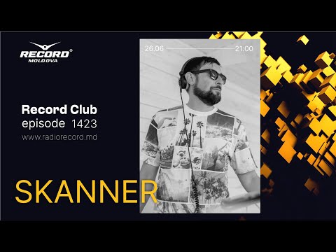 [House music 2023] DJ SKANNER - LIVE BY RADIO RECORD MOLDOVA/episode1423/2023-26-06