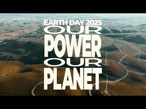 Earth Day 2025 Global Theme - Our Power, Our Planet
