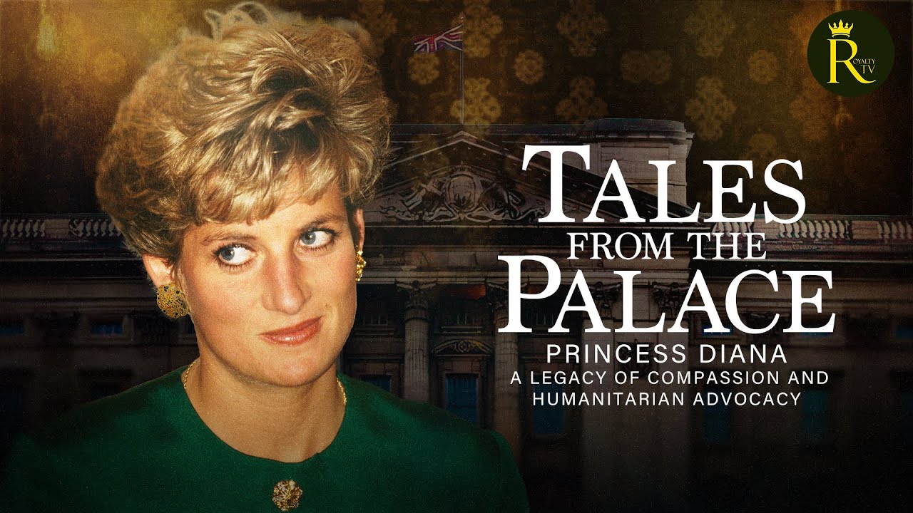 Princess Diana: A Legacy of Compassion and Humanitarian Advocacy | TALES FROM THE PALACE
